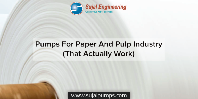 Pumps For Paper And Pulp Industry - (That Actually Work) - Sujal Pumps