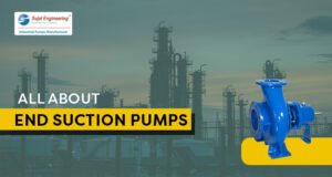 Everything You Need To Know About End Suction Pump